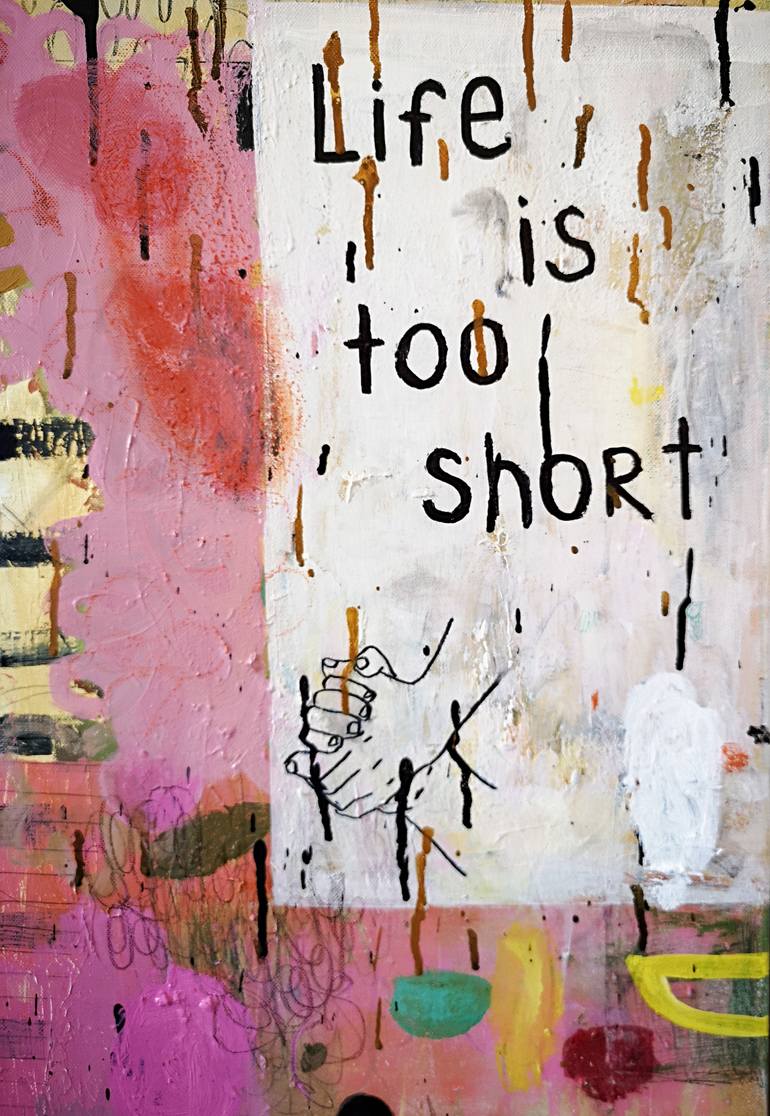 Life Is Too Short Painting by Jenny Furman | Saatchi Art