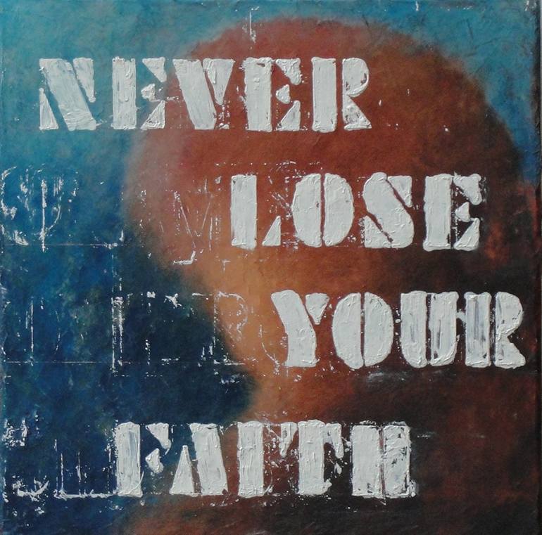 NEVER LOSE YOUR FAITH Painting by Eva Hoffmann | Saatchi Art