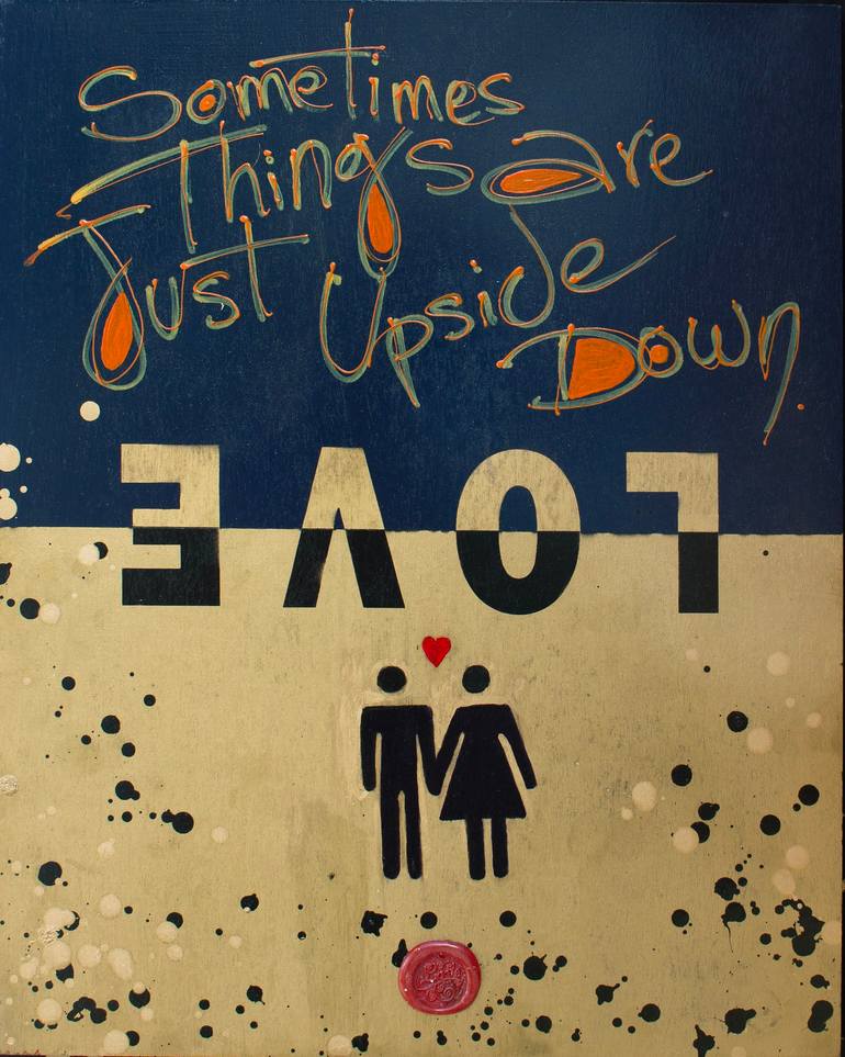 LOVE Sometimes things are just UpsideDown Painting by Augusto Sanchez | Saatchi Art